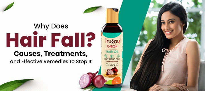 Why Does Hair Fall? Causes, Treatments, and Effective Remedies to Stop ...